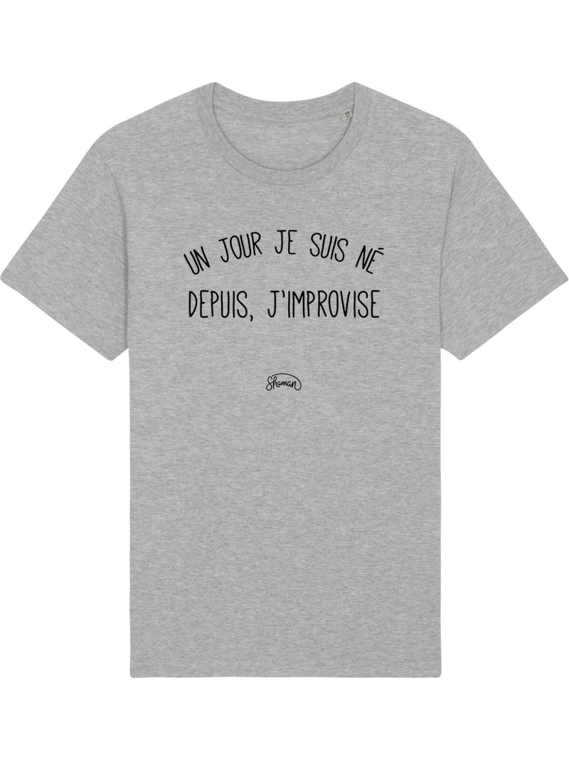 T-shirt Homme - UN JOUR JE SUIS NÉ DEPUIS, J'IMPROVISE - Gris chiné ...